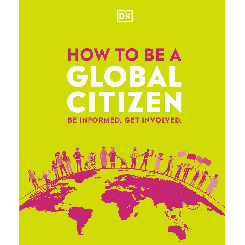 Order How To Be A Global Citizen: Be Informed. Get Involved. Now ...